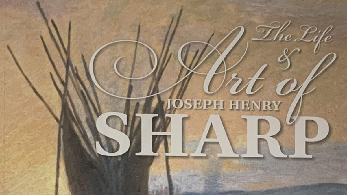 ‘The Life & Art of Joseph Henry Sharp’ Explores His Contributions to ...